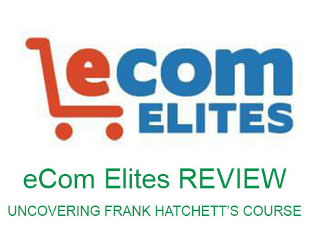 eCom Elites Review 2025: Complete Frank Hatchett’s Course Review